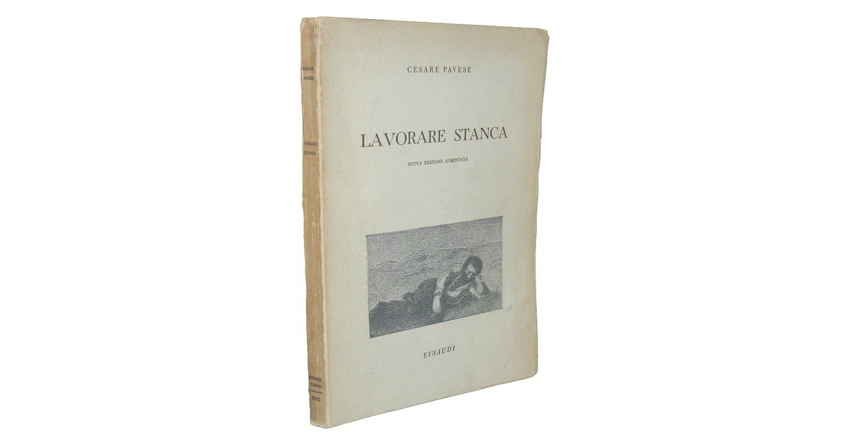 Cesare Pavese - Lavorare stanca - Einaudi 1943 (seconda edizione, accresciuta di 31 poesie)