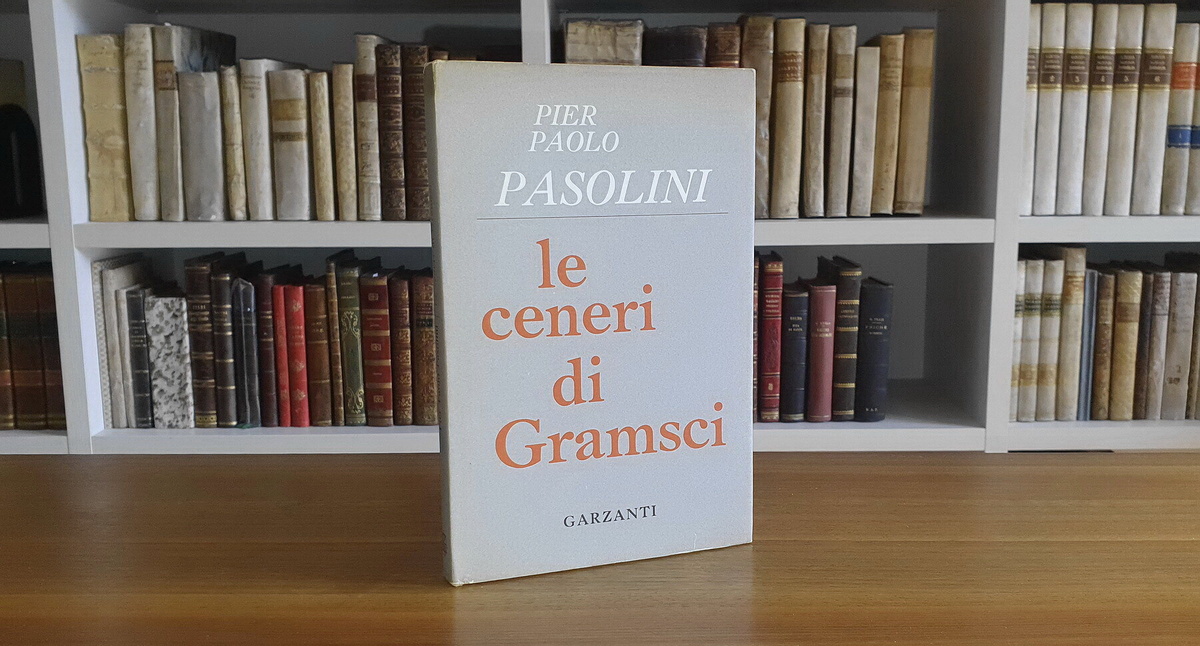 Pier Paolo Pasolini - Le ceneri di Gramsci. Poemetti - Milano, Garzanti ...
