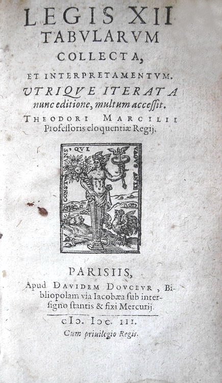 Theodorus Marcilius - Legis XII tabularum collecta - Parisiis 1603
